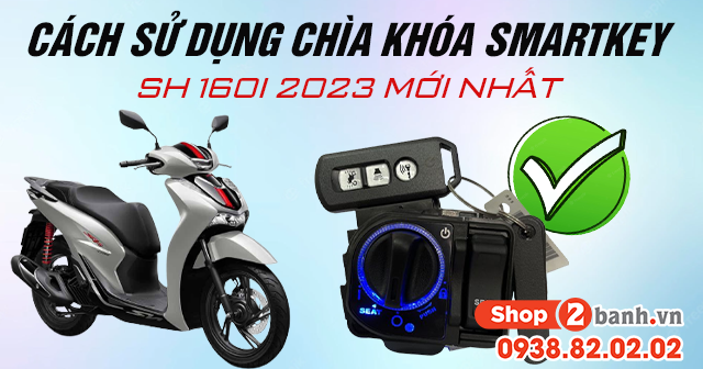 Cách sử dụng chìa khóa Smartkey SH 160i 2024 mới nhất