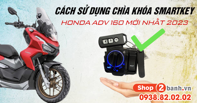 Cách sử dụng chìa khóa Smartkey Honda ADV 160 mới nhất 2025
