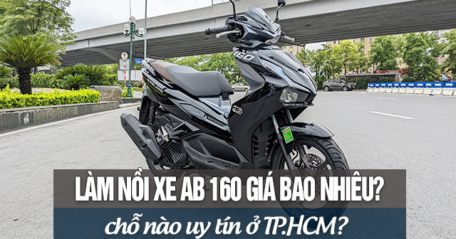 Làm nồi xe AB 160 giá bao nhiêu? Chỗ nào uy tín ở TP.HCM? | Shop2banh.vn